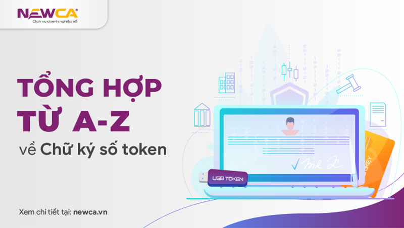 Chữ ký số Token: Tổng hợp thông tin từ A-Z | NewCA