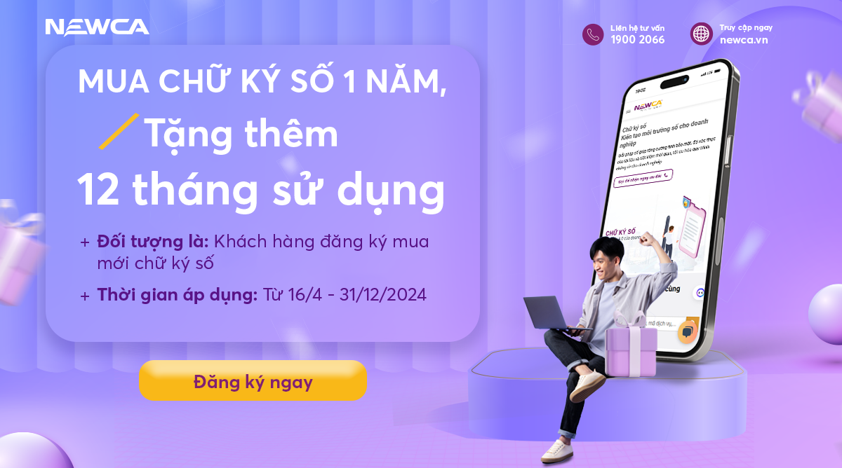 Mua 1 tặng 1, NewCA gửi ưu đãi "nóng" nhất thị trường chữ ký số - NewCA